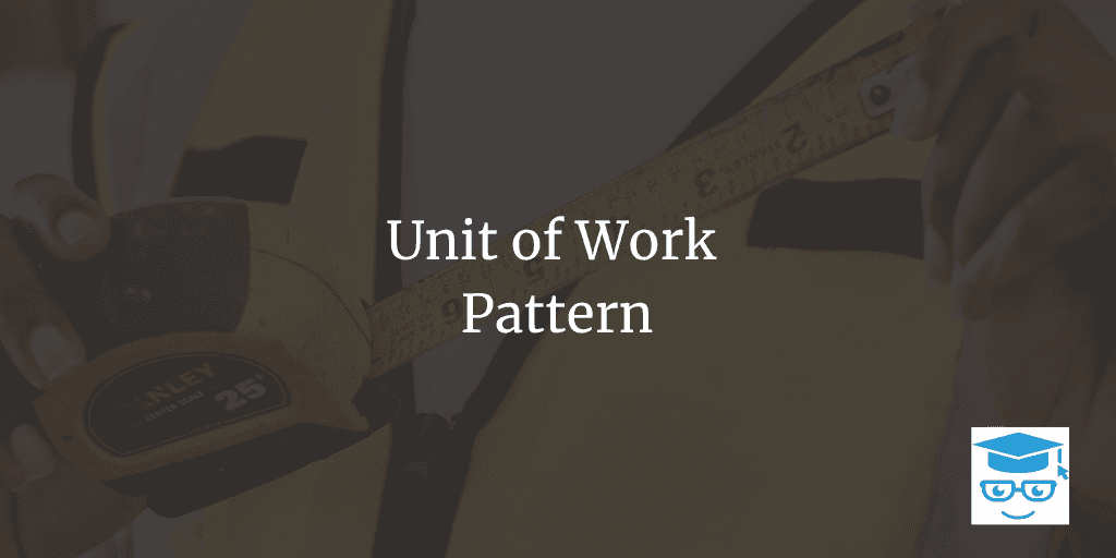 Unit of Work Pattern | DevIQ
